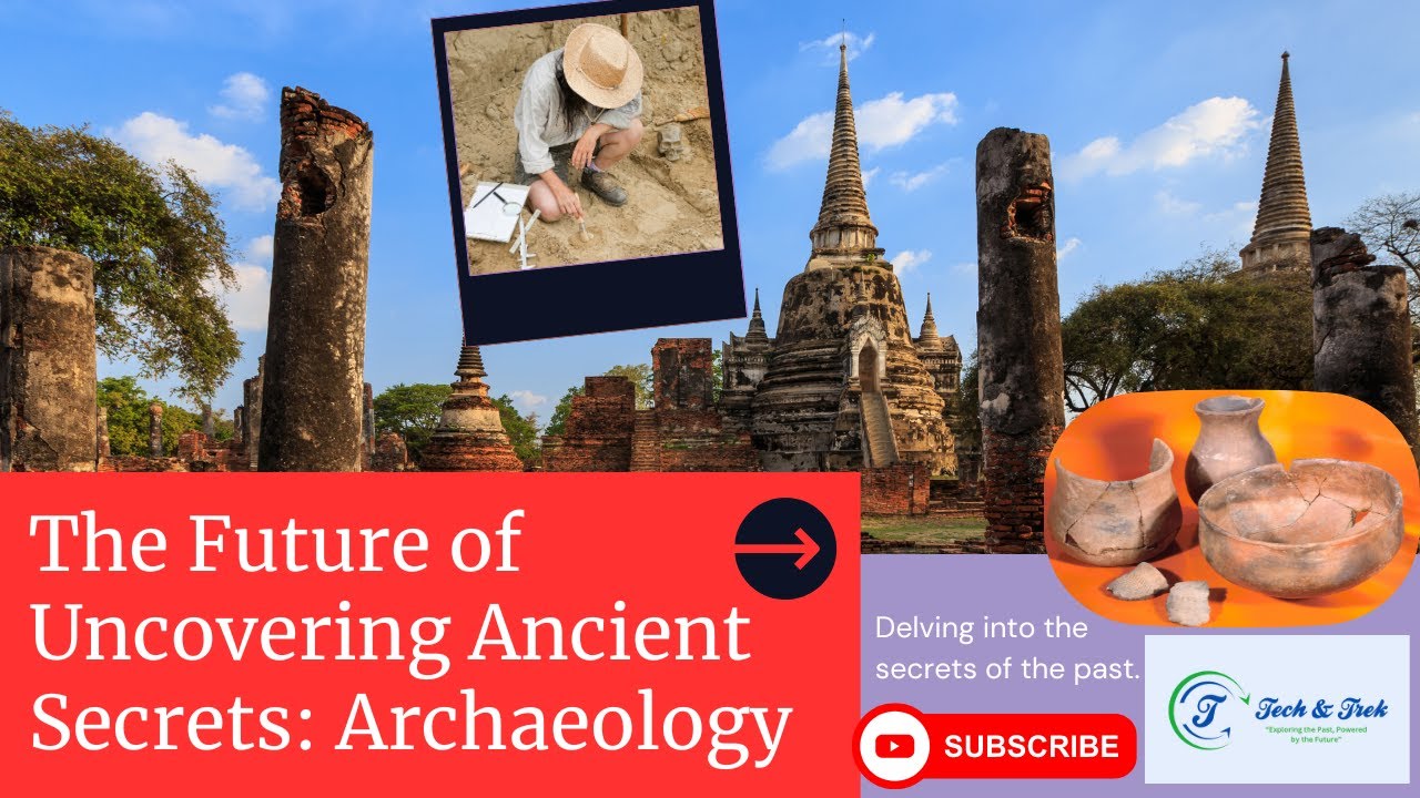 The Future of Uncovering Ancient Secrets: Archaeology - YouTube