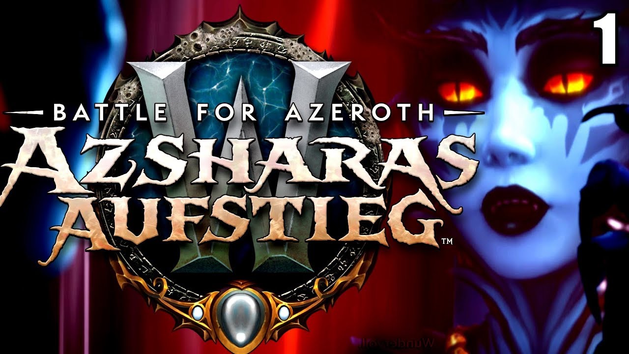 WoW BFA 8.2 #1 AZSHARAS AUFSTIEG - ANFANG Allianz ★ let's play wow bfa ...