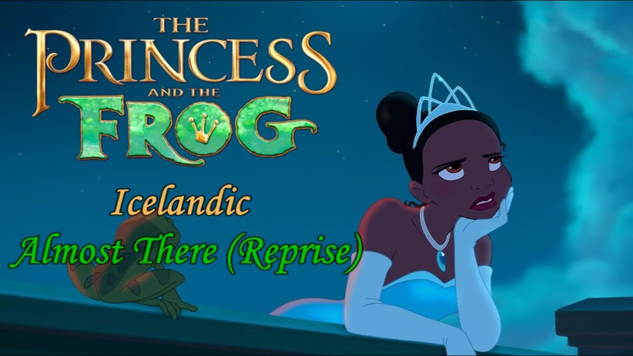 The Princess and the Frog - Almost There (Reprise) (Icelandic S+T ...