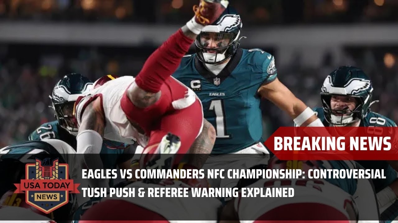 Eagles vs Commanders NFC Championship: Controversial Tush Push ...