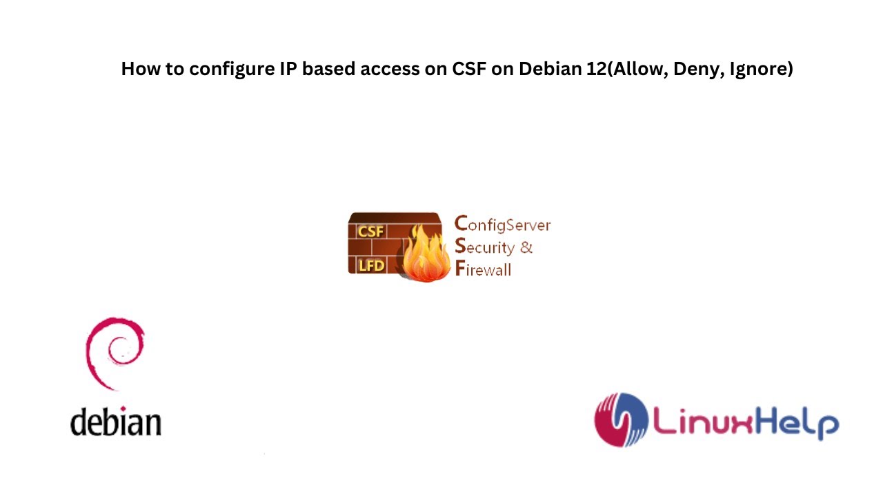 How to Configure IP-Based Access on CSF on Debian 12 (Allow, Deny ...