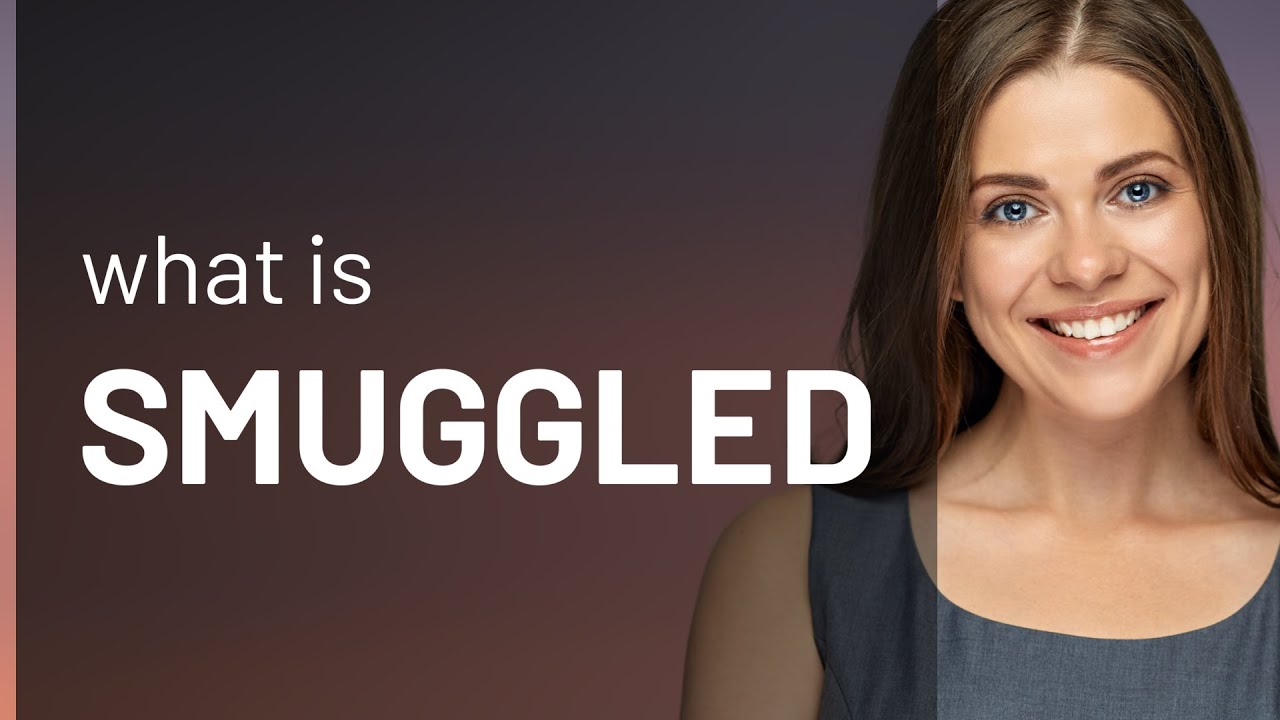 Smuggled • definition of SMUGGLED - YouTube