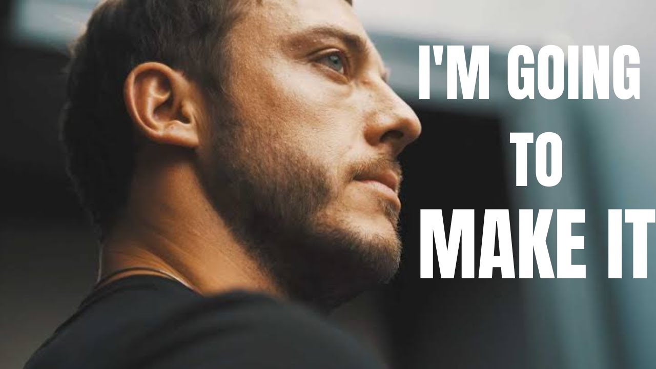I'M GOING TO MAKE IT | MOTIVATIONAL VIDEO - YouTube