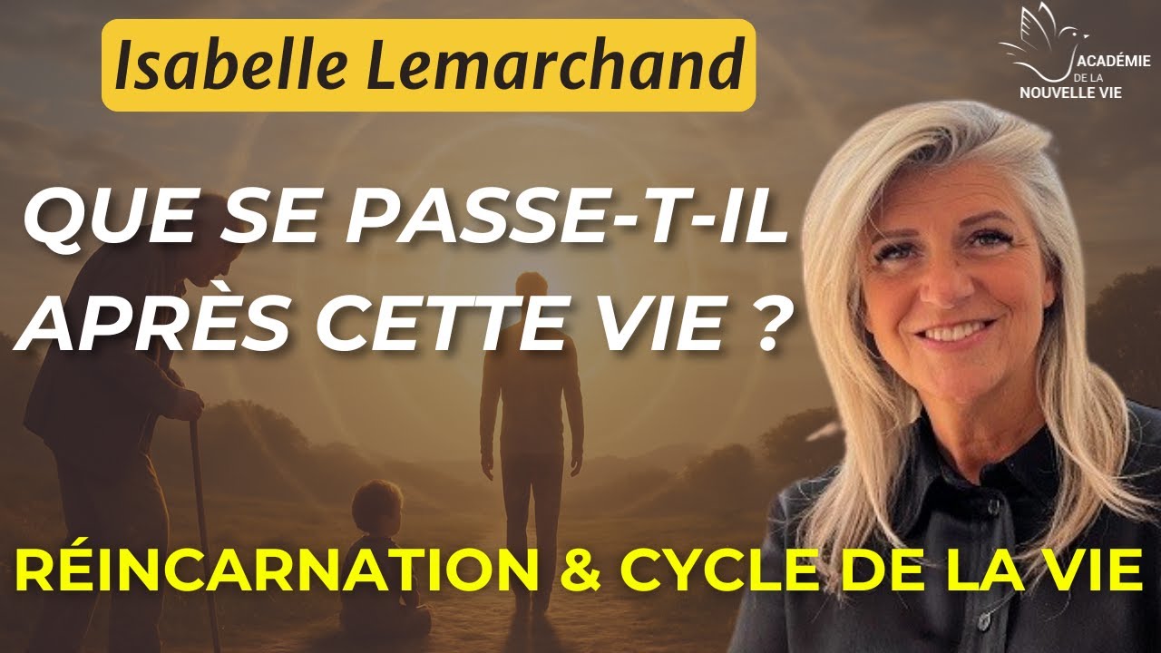 Isabelle Lemarchand : Réincarnation & Cycle de la Vie, mon Regard en ...