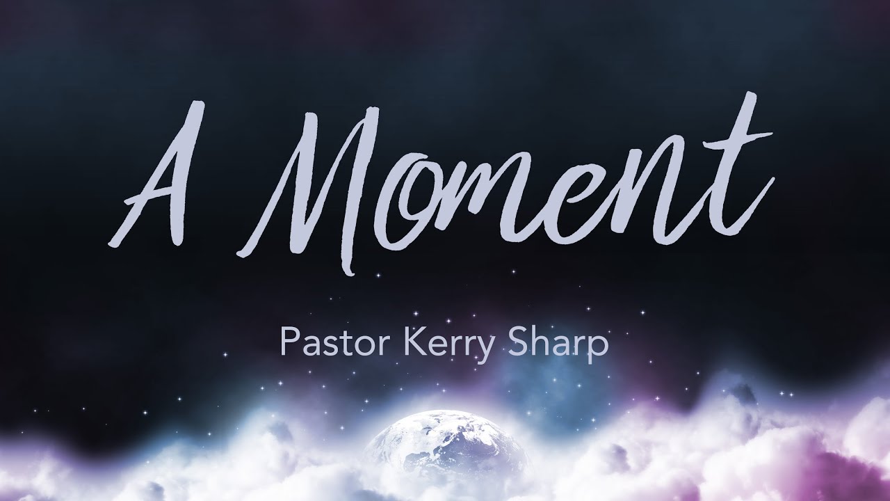 A Moment // Pastor Kerry Sharp - YouTube