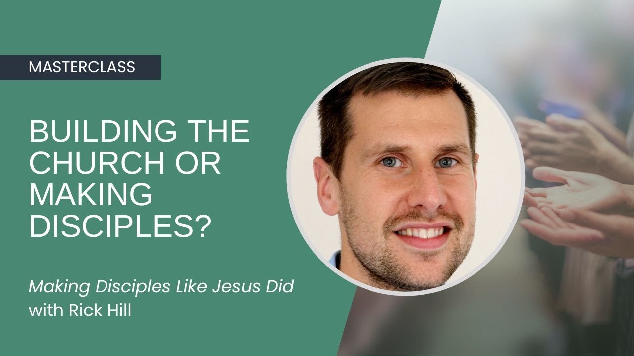 Making Disciples Like Jesus Did: Building the Church or Making ...