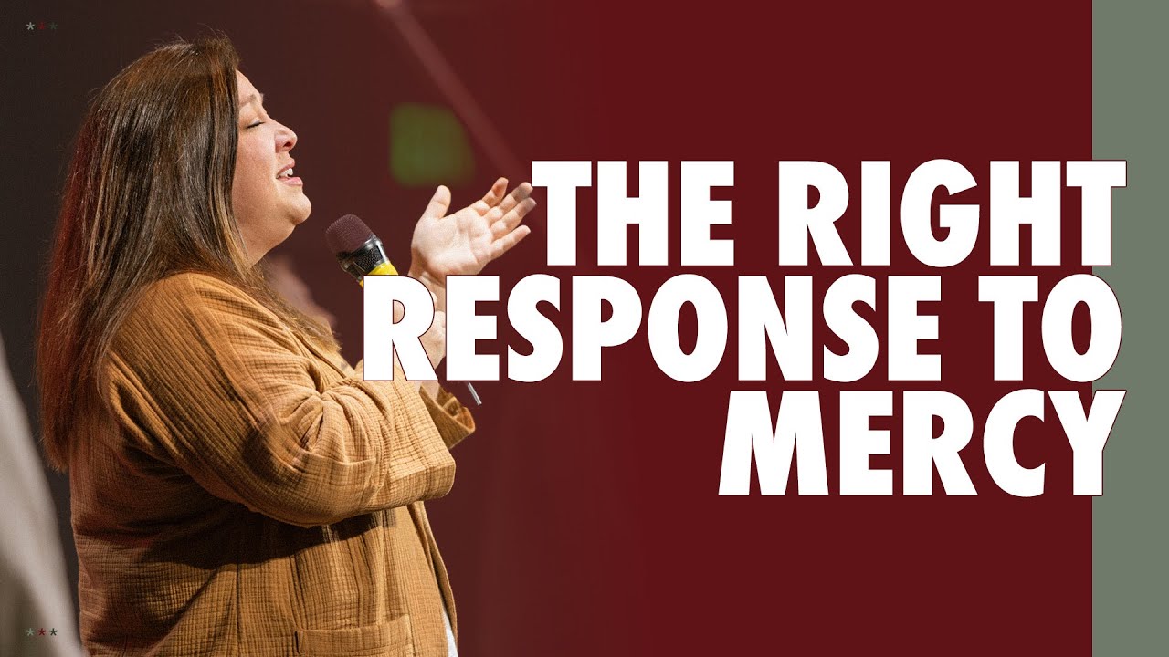 The Right Response to Mercy | Full Service - YouTube