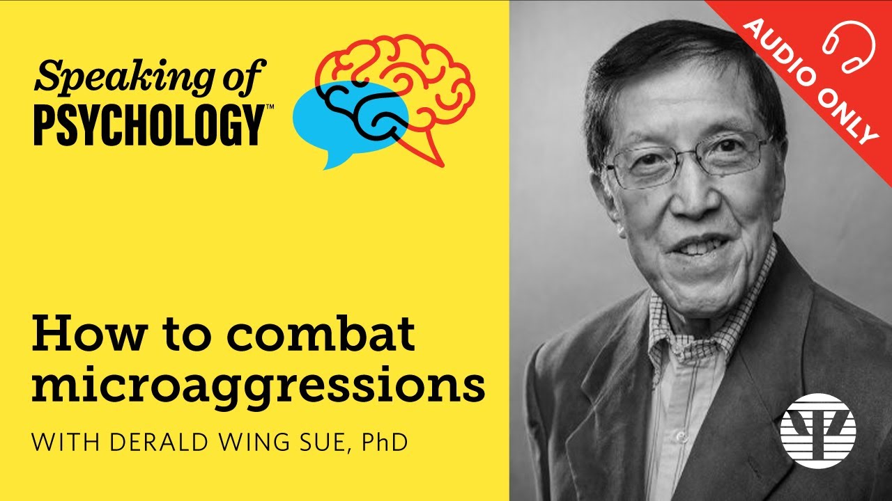 How to combat microaggressions, with Derald Wing Sue, PhD | Speaking of ...