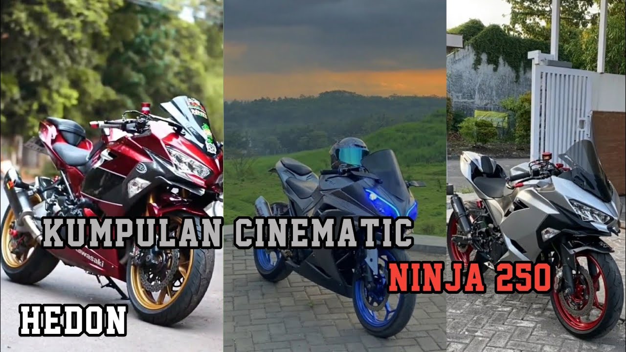 kumpulan cinematic ninja 250 hedon. - YouTube