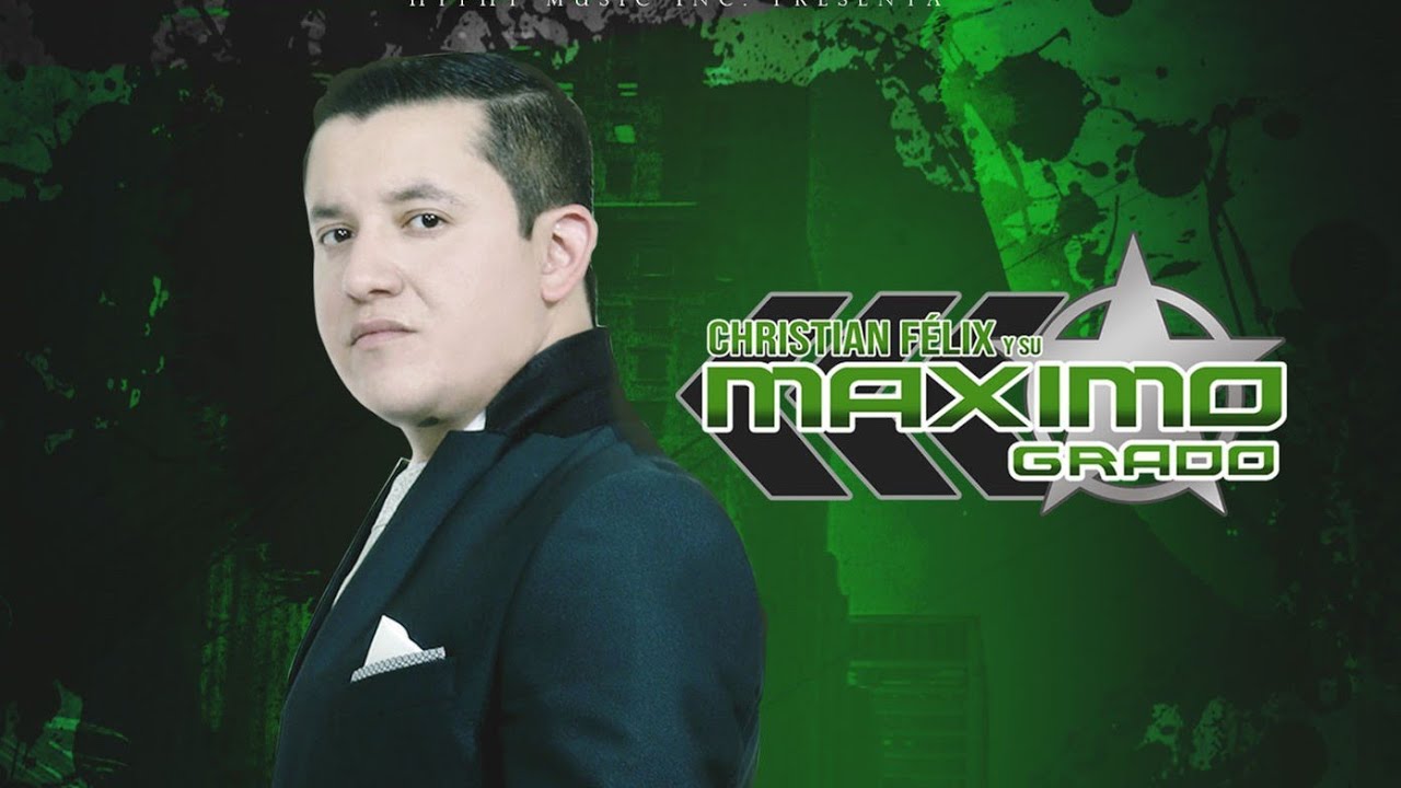 Christian Felix y Su Maximo Grado - Le Atore El Que Le Atore - YouTube