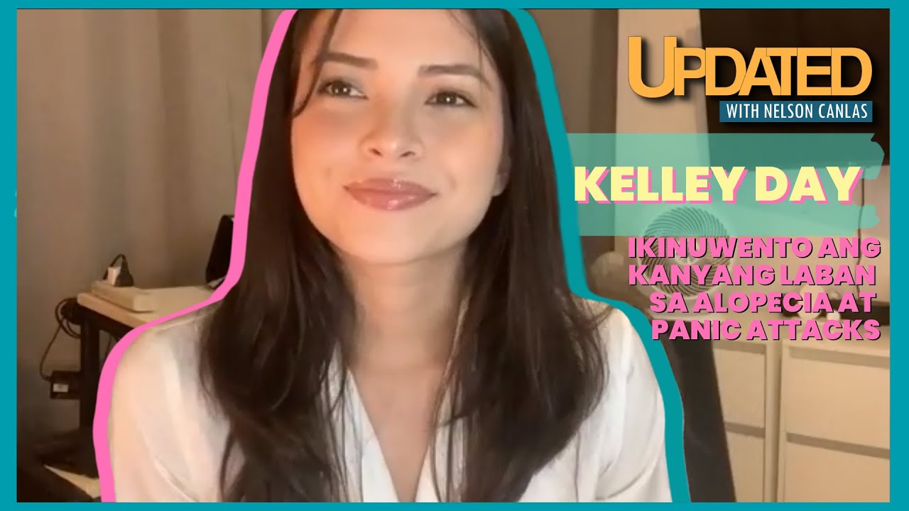 Kelley Day, ikinuwento ang kanyang laban sa alopecia at panic attacks | Updated with Nelson ...