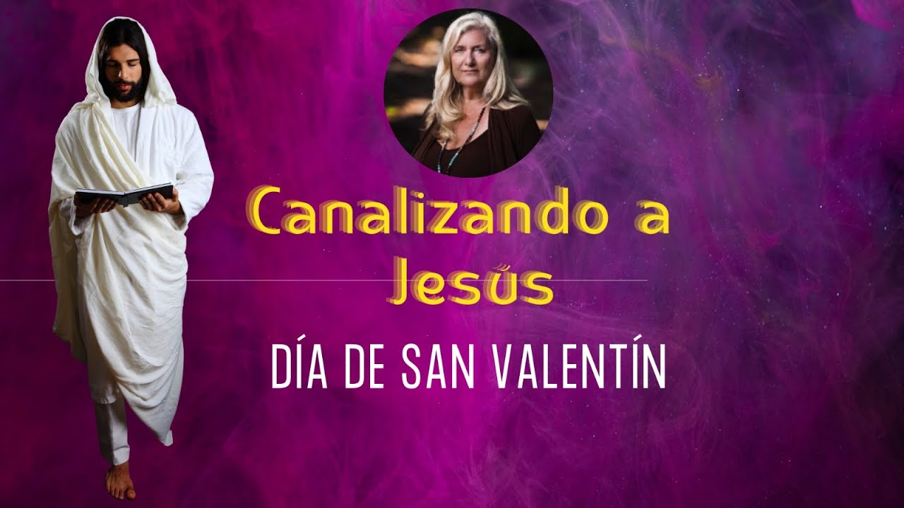 DÍA DE SAN VALENTÍN – CANALIZANDO A JESÚS - YouTube