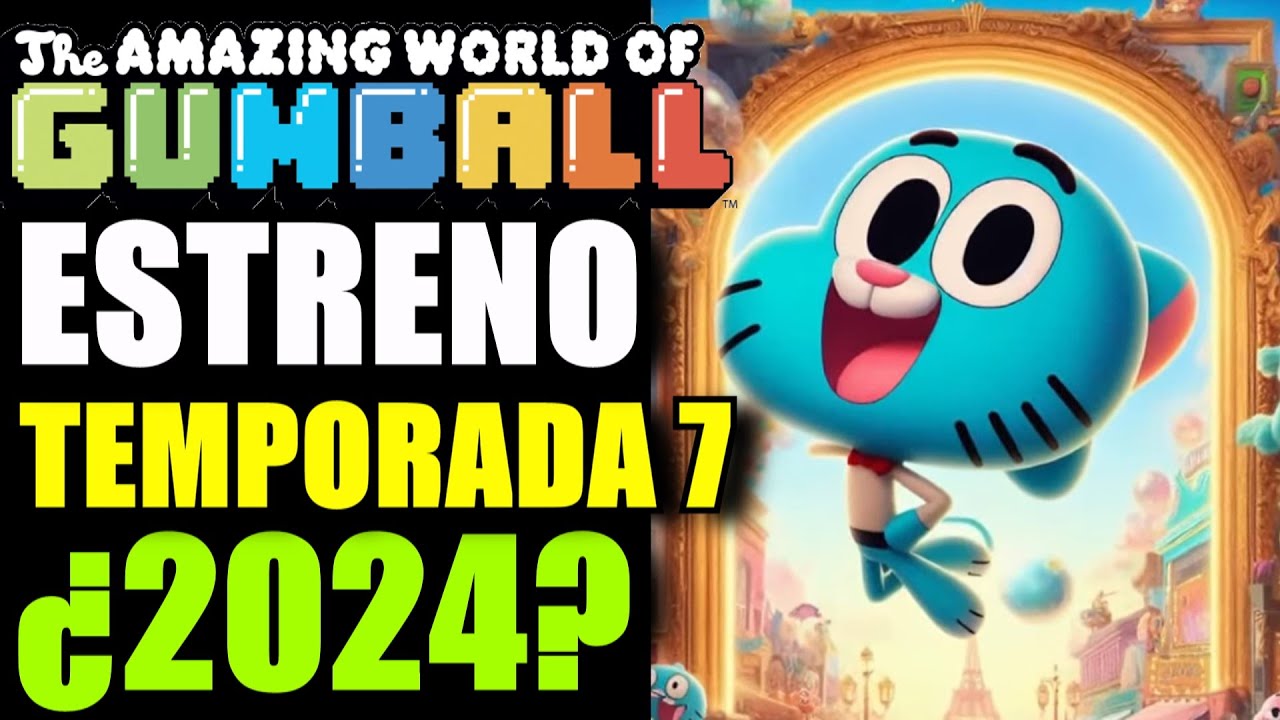 TODA LA INFORMACIÓN del REGRESO de EL INCREÍBLE MUNDO DE GUMBALL ...