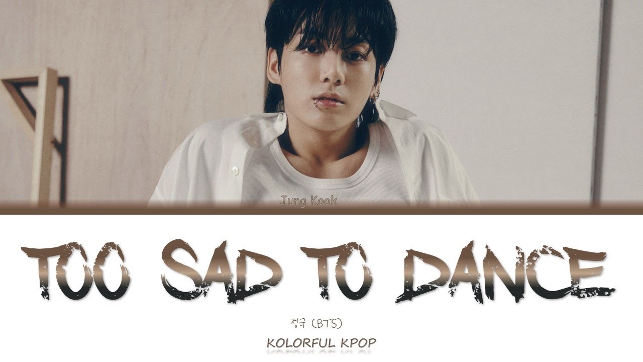 Jung Kook(정국) Too Sad To Dance Lyrics (Color Coded han/rom/eng) - YouTube