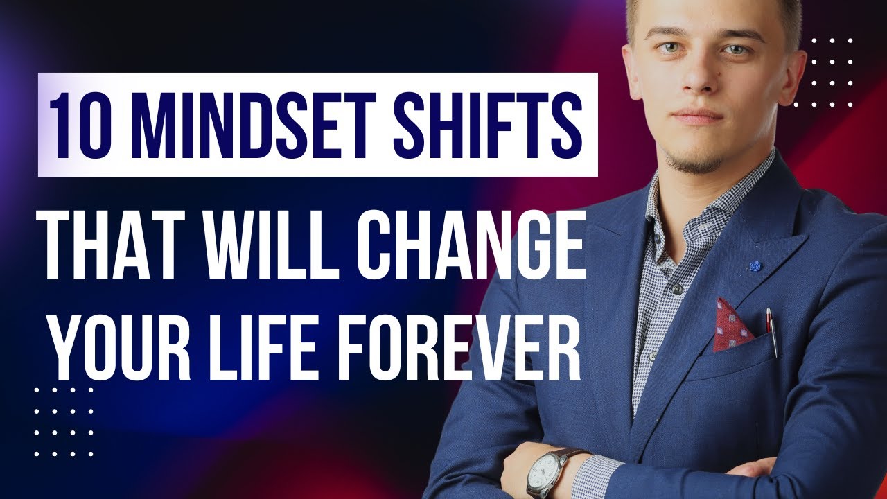 10 Mindset Shifts That Will Change Your Life Forever - YouTube