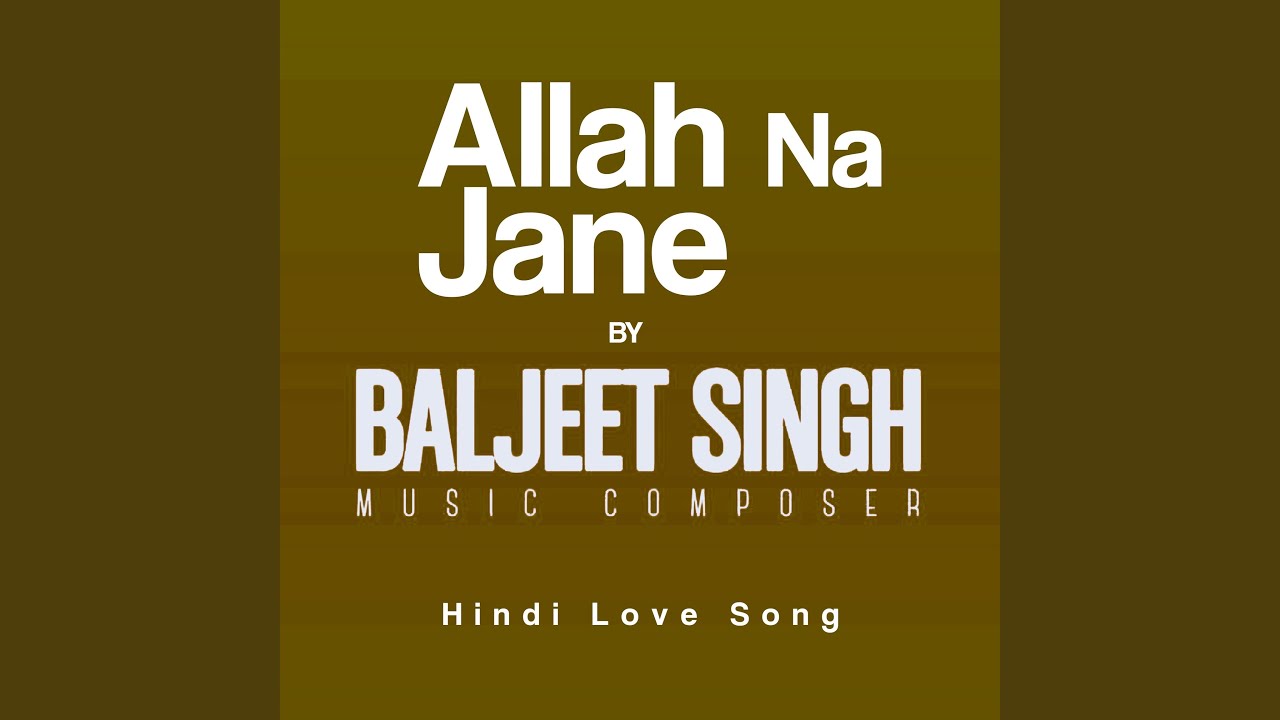 Allah Na Jane (Hindi Love Song) - YouTube