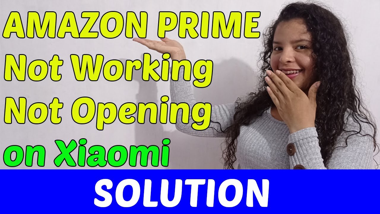 Fix Amazon Prime Not Loading, Not Opening, Not Working on Xiaomi [2023 ...