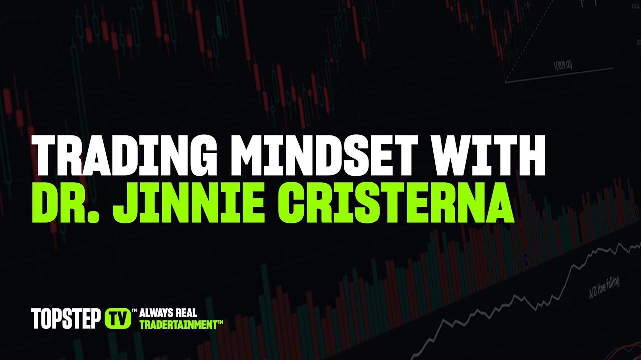 TopstepTV: Live Futures Day Trading - Trading Mindset w/ Dr. Jinnie ...