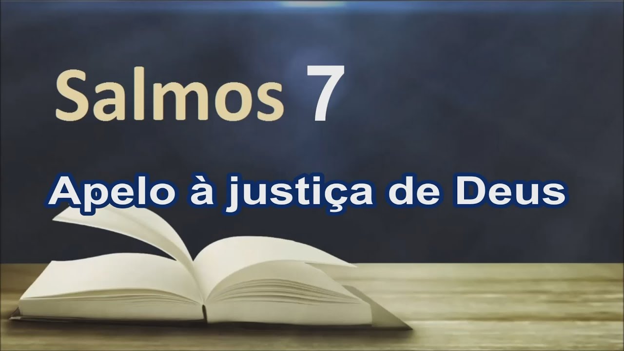 Salmo 7 - Apelo à justiça de Deus - YouTube