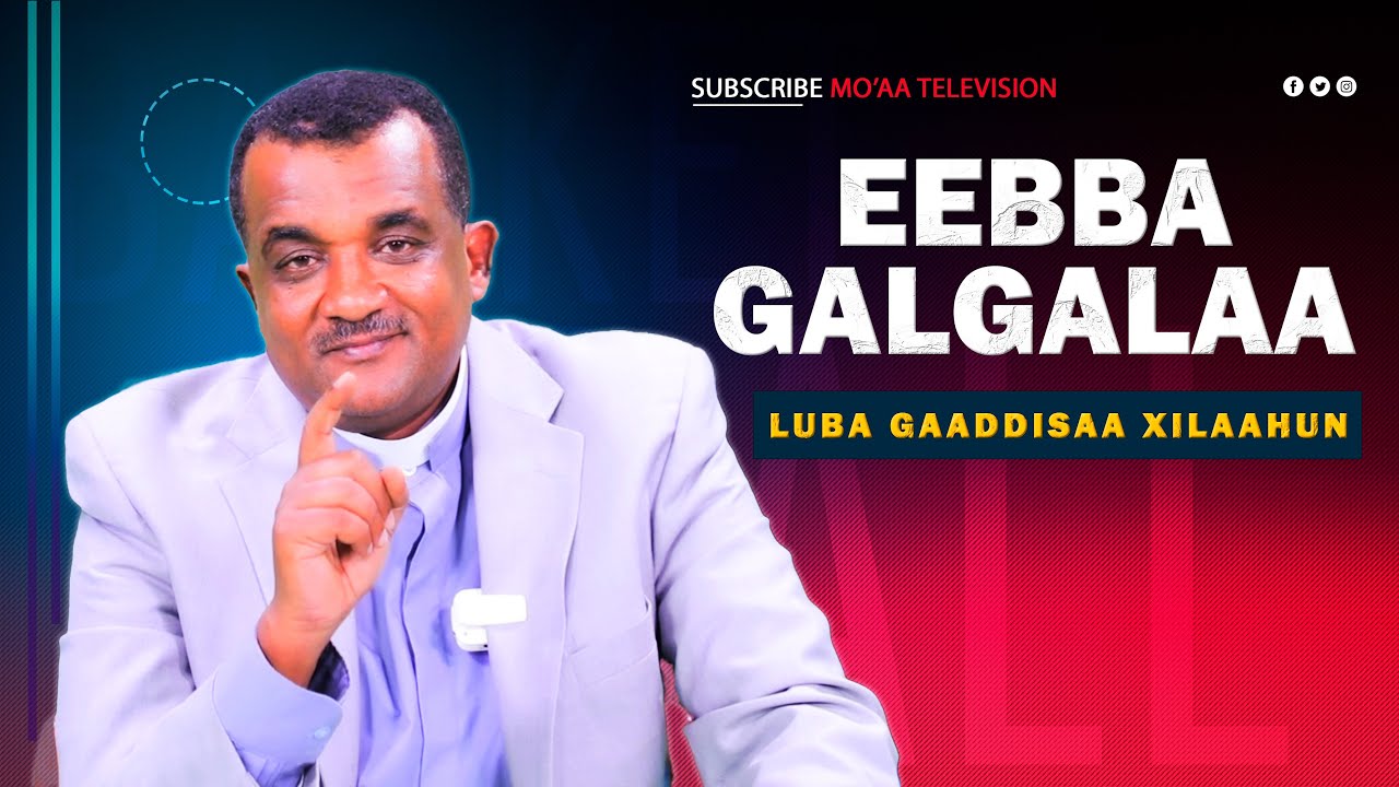 Eebba Galgalaa - Luba Gaaddisaa Xilaahun Waliin - YouTube
