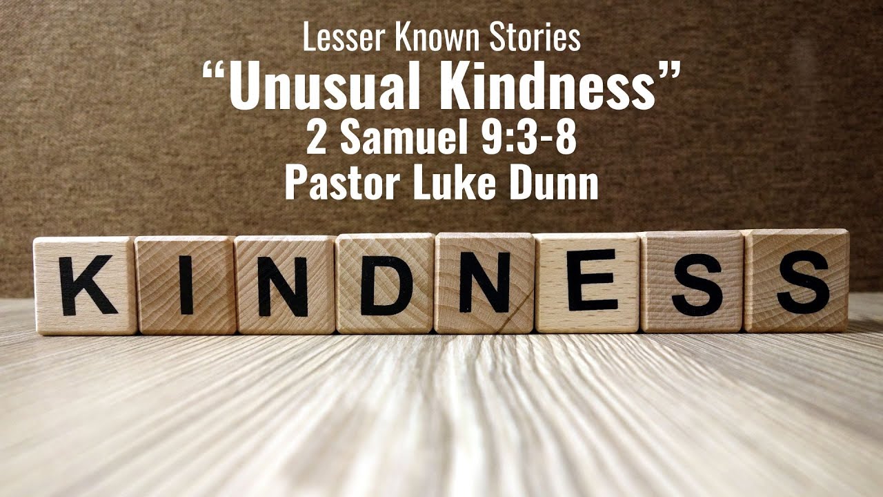 “Unusual Kindness” 2 Samuel 9:3-8 (09-15-24 Sermon Only) - YouTube
