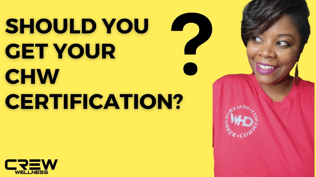 Should you get your CHW Certification? Tips to consider - YouTube
