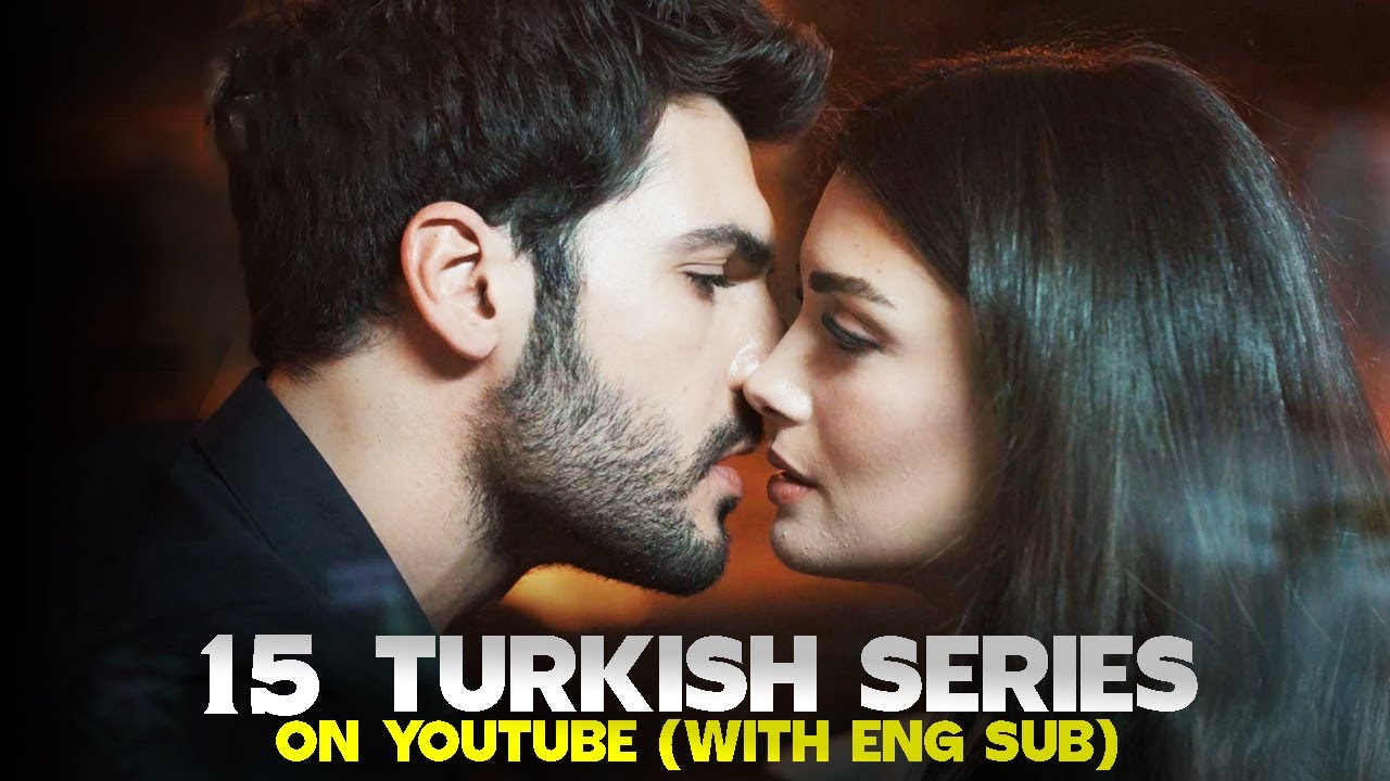 15 Best Turkish Series on YOUTUBE with English Subtitles 2024 - YouTube