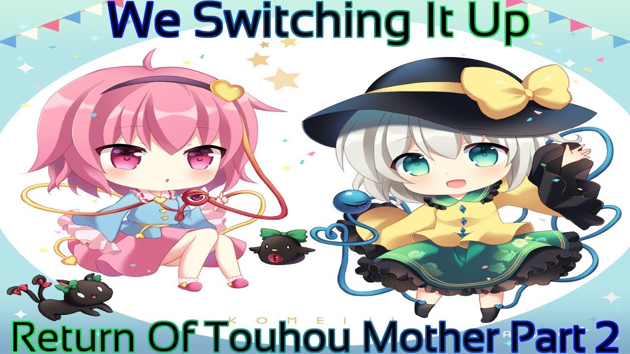 Return Of Touhou Mother Part 2 (We Switching It Up) - YouTube