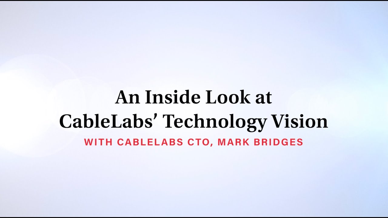 An Inside Look at CableLabs' New Technology Vision - YouTube