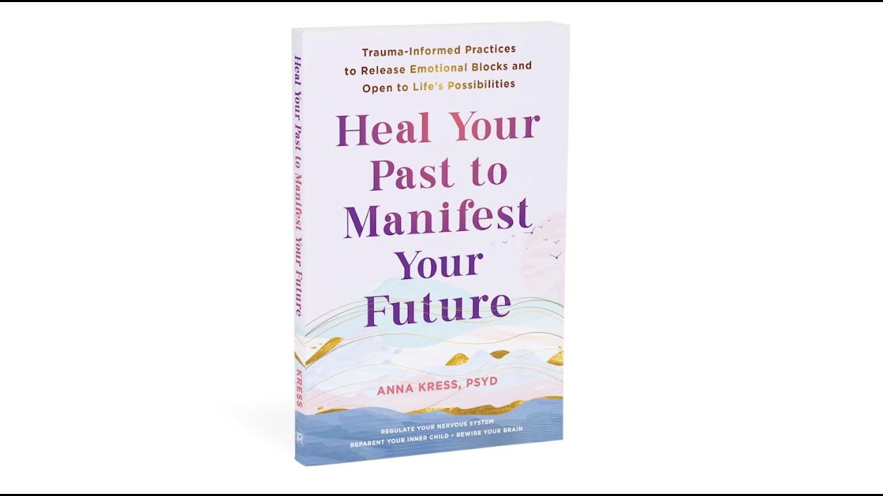 Heal Your Past to Manifest Your Future — Book Trailer - YouTube