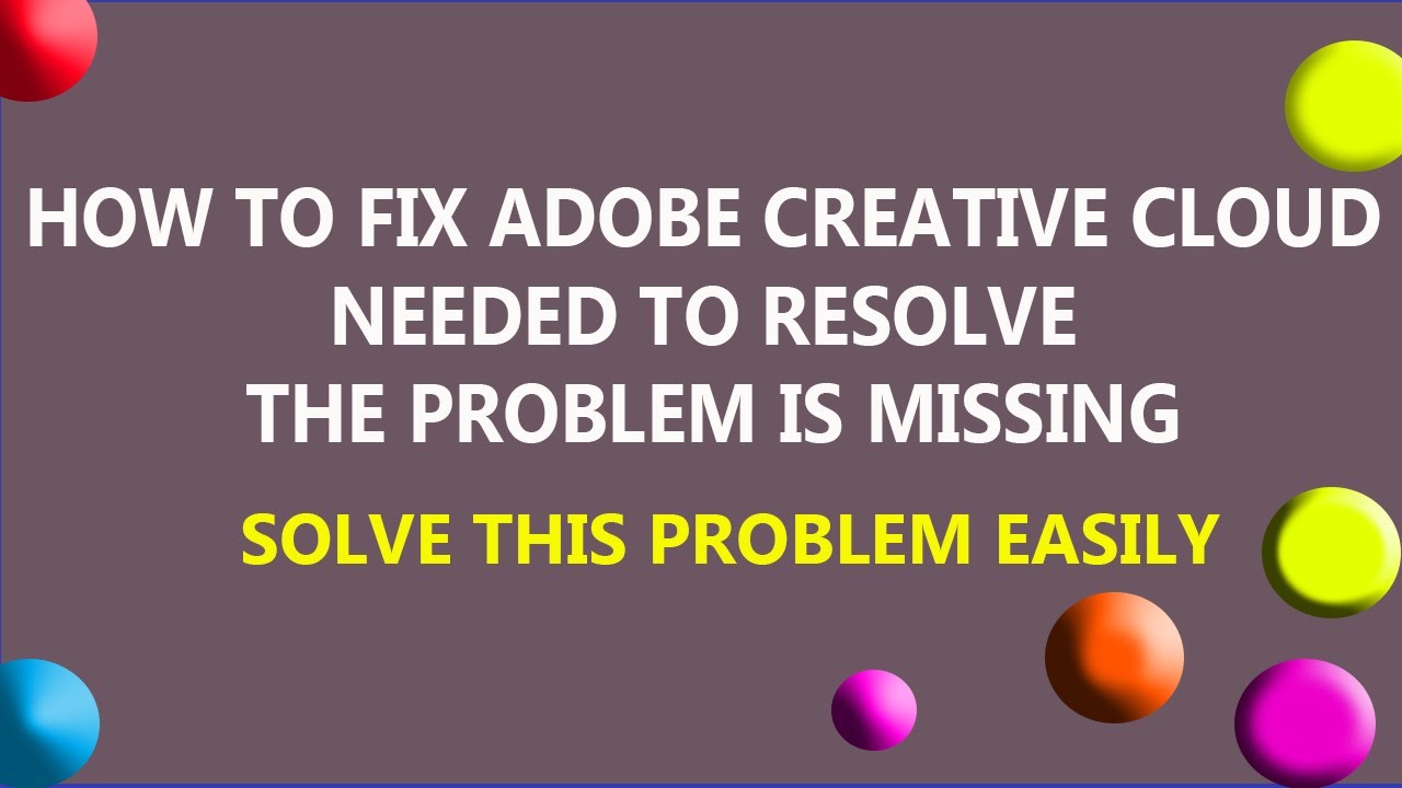 How Fix Adobe Creative Cloud Needed To Resolve The Problem Is Missing ...