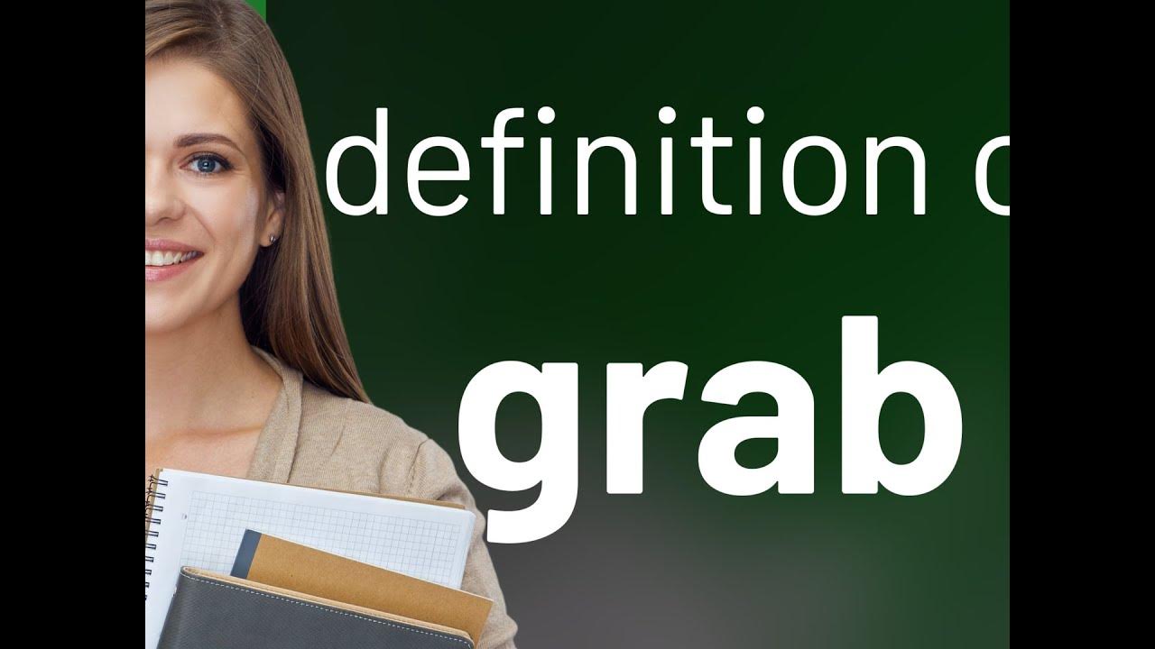 Grab GRAB Definition YouTube grab-grab-definition-youtube