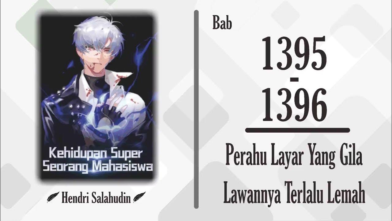 Novel Kehidupan Super Seorang Mahasiswa Bab 1395 - 1396 - YouTube