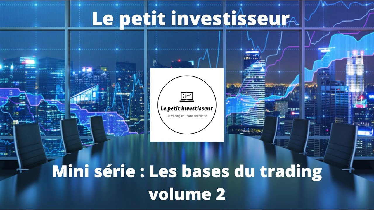 Mini-série : LES BASES DU TRADING vol. 2 - YouTube
