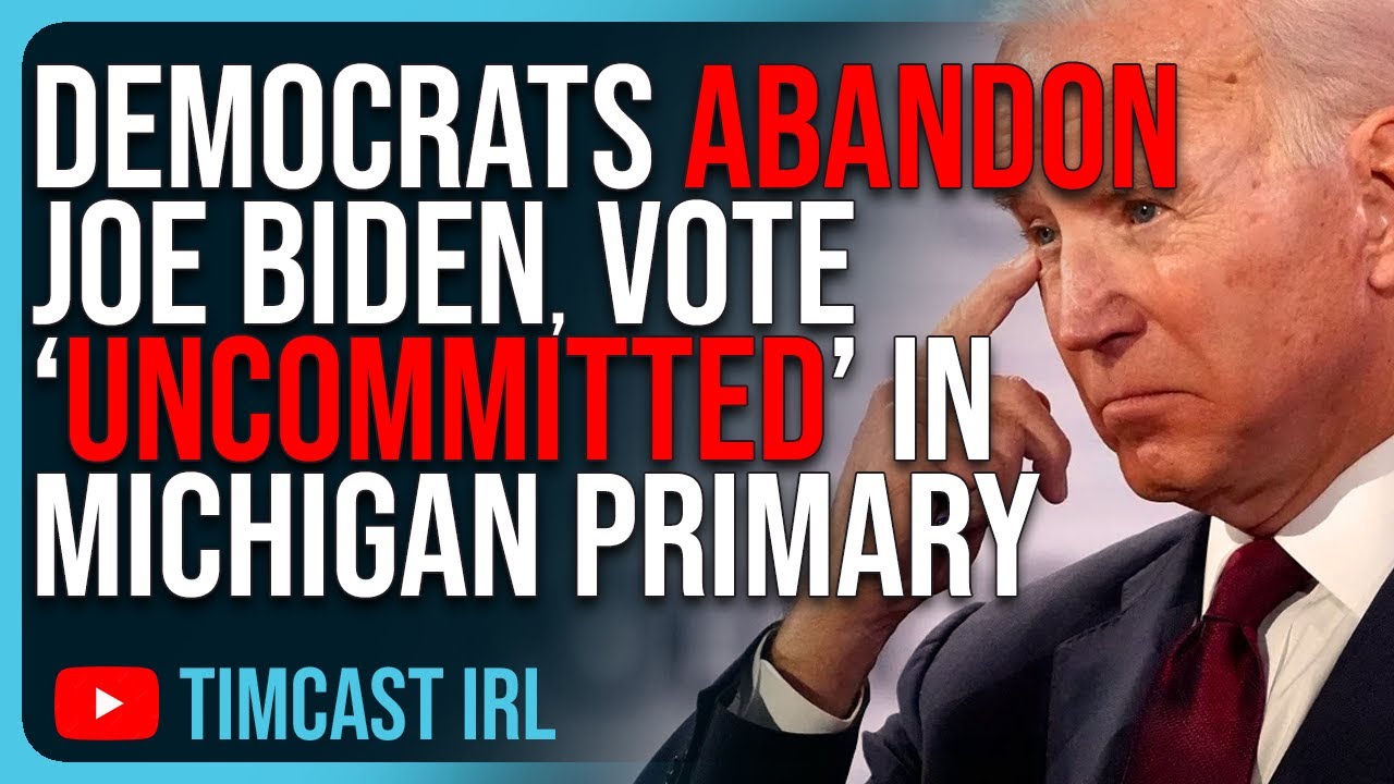 Democrats ABANDON Joe Biden, Vote ‘UNCOMMITTED’ In Michigan Primary ...
