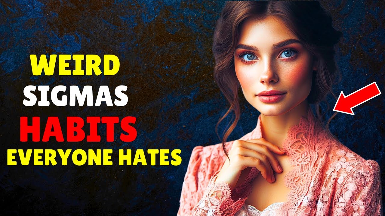 10 Weird Habits Sigmas Have That Everyone Hates - YouTube