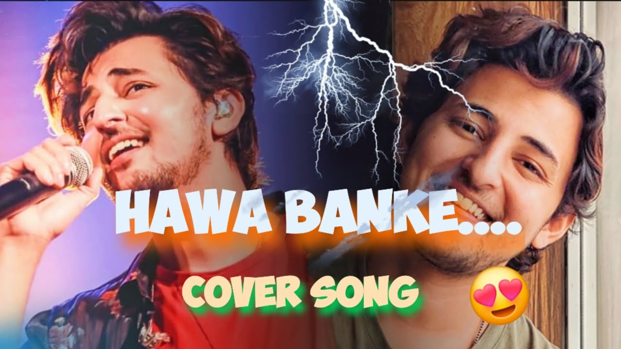 Hawa Banke Song Cover - Darshan Raval | Heartfelt Romantic Cover Song ...
