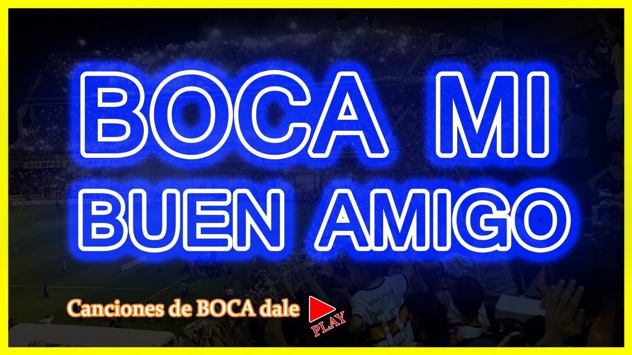 BOCA MI BUEN AMIGO con letra + canciones de Boca juniors + canciones de ...