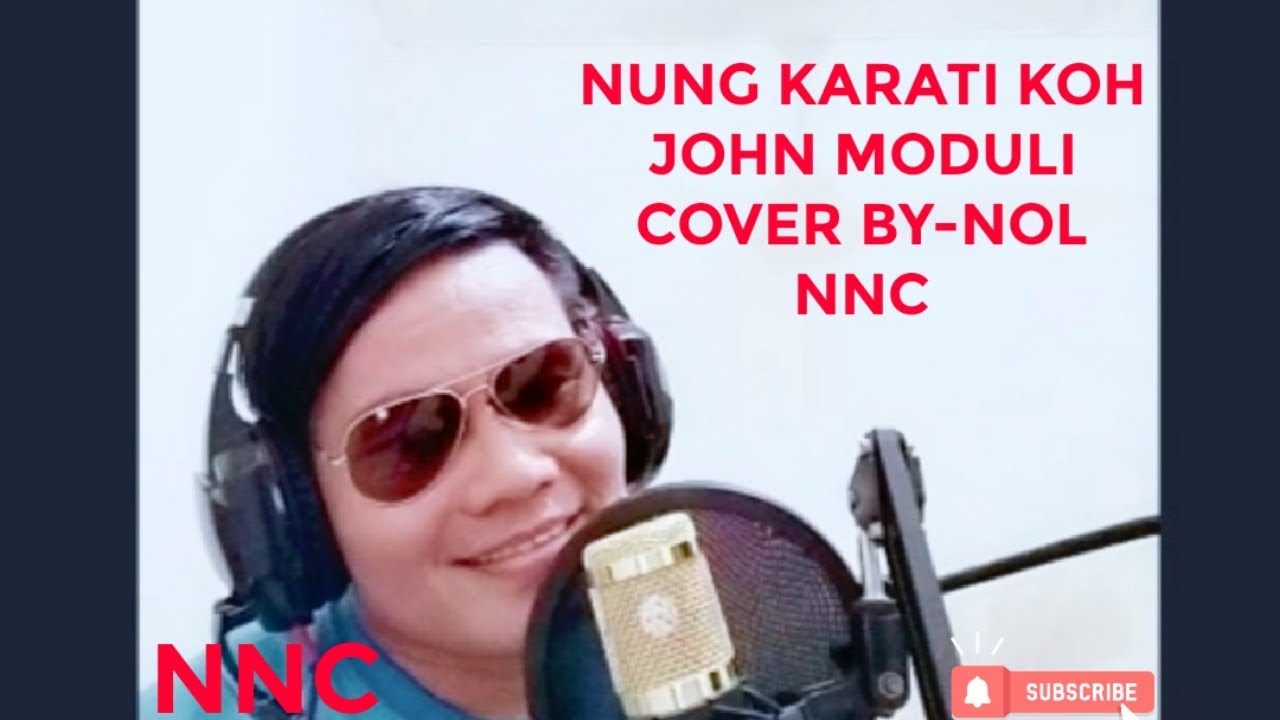 NUNG KARATI KOH -JOHN MODULI COVER BY-NOL(NNC) - YouTube