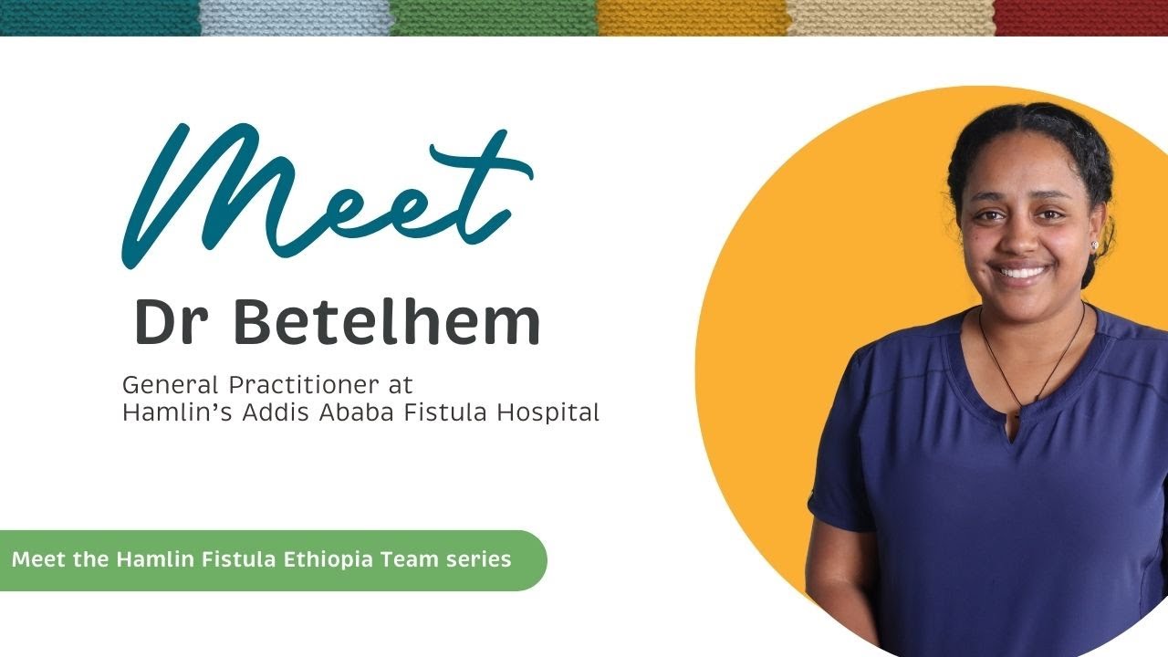 Meet the Hamlin Fistula Ethiopia team: Dr Betelhem - YouTube