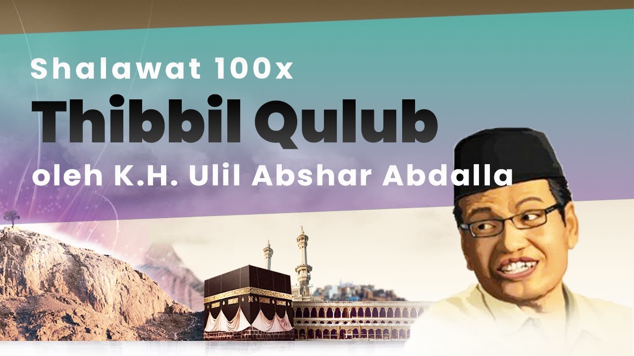 100x Shalawat Thibbil Qulub Gus Ulil Abshar Abdalla - YouTube