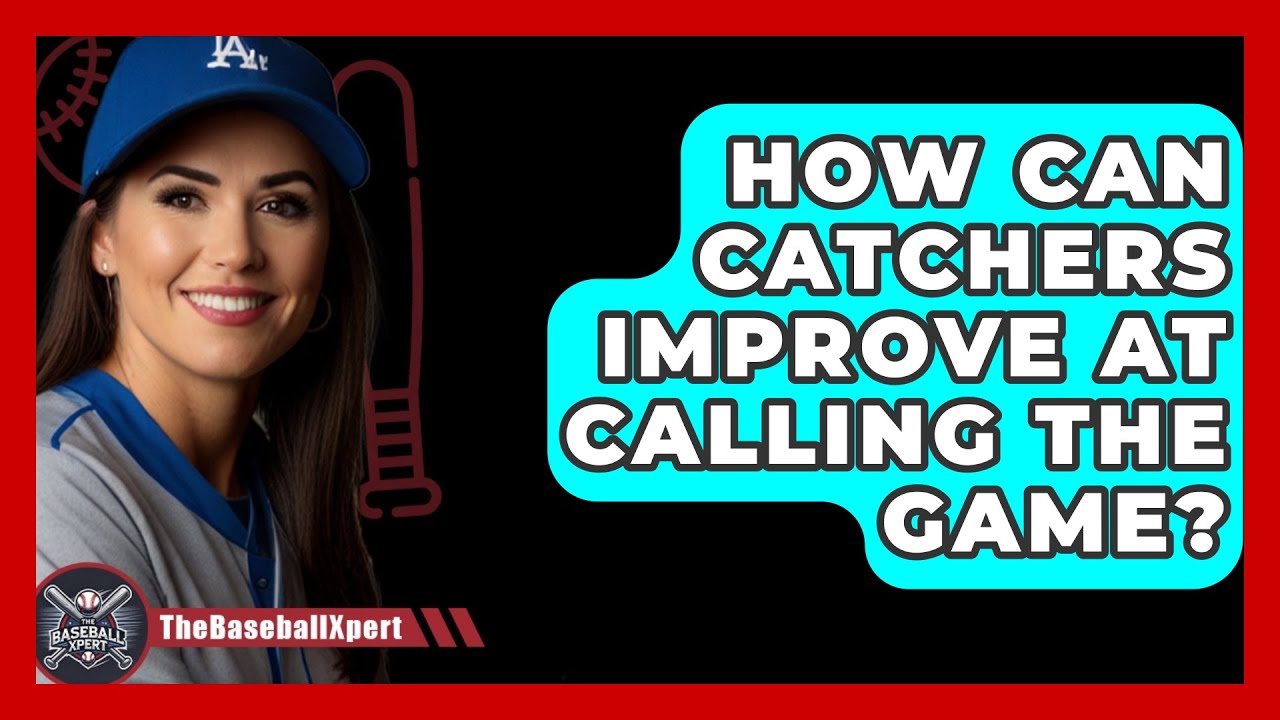 How Can Catchers Improve At Calling The Game? - The Baseball Xpert ...