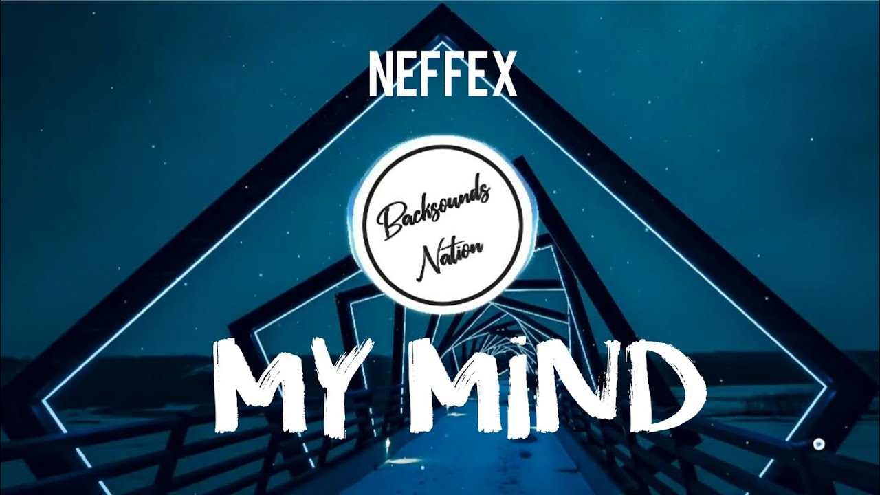 Neffex - My mind [Lyrics] - YouTube