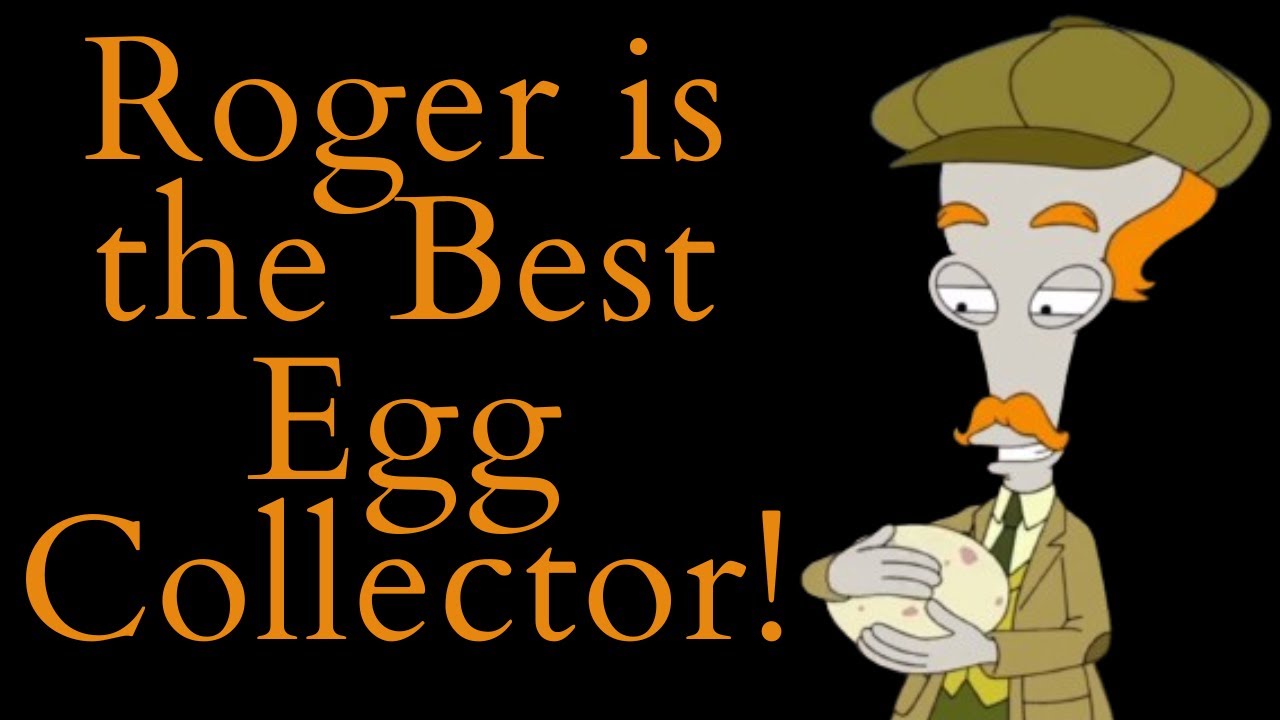 Roger is the Best Egg Collector! (American Dad Video Essay) - YouTube