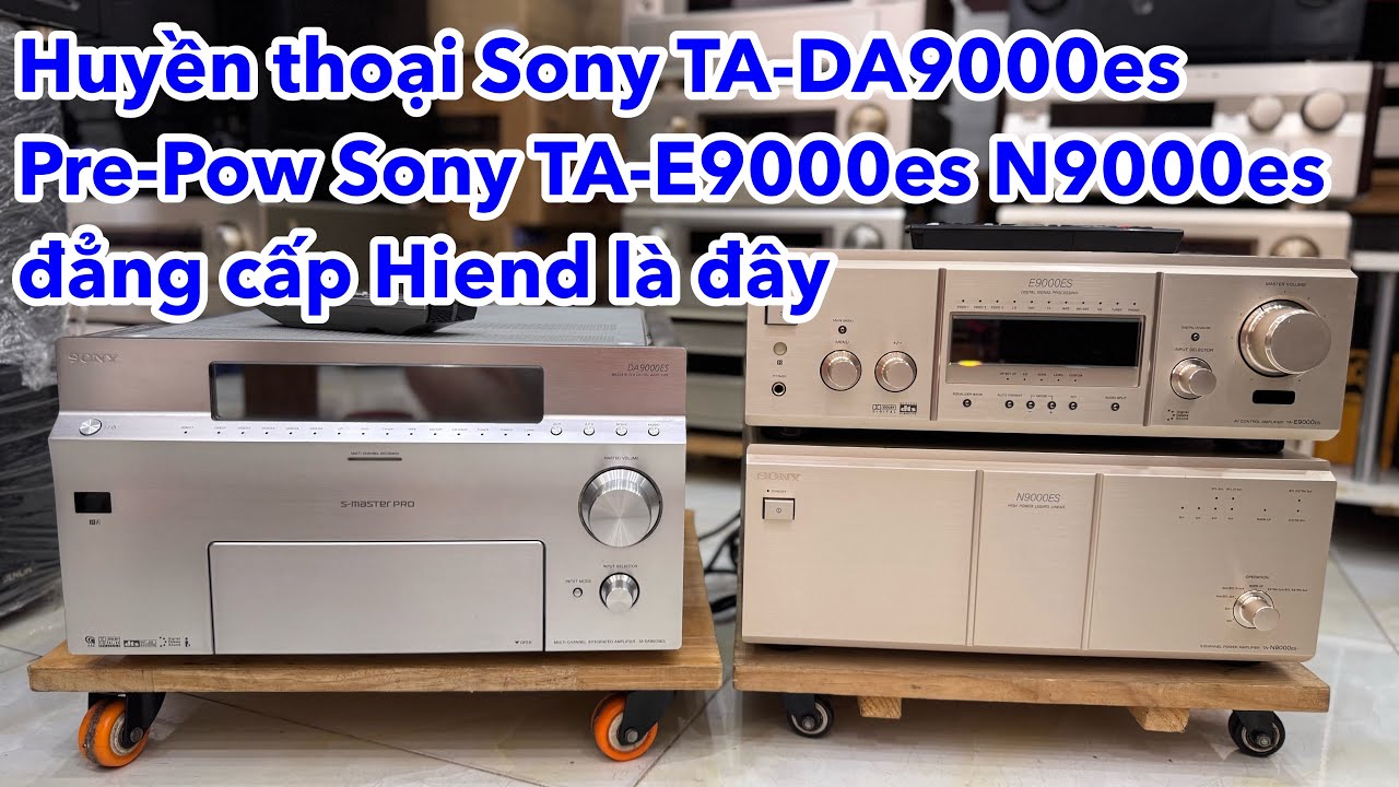 Huyền thoại Sony TA-DA9000es vs bộ Pre-Pow Sony TA-E9000es N9000es đẳng ...