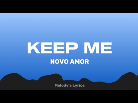 Novo Amor - Keep Me (Lyrics)