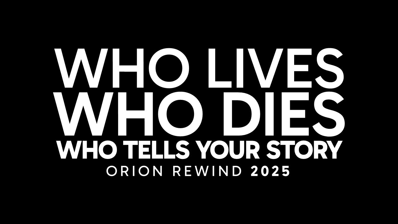 Orion Rewind 2025: Who Lives, Who Dies, Who Tells Your Story | OFFICIAL ...