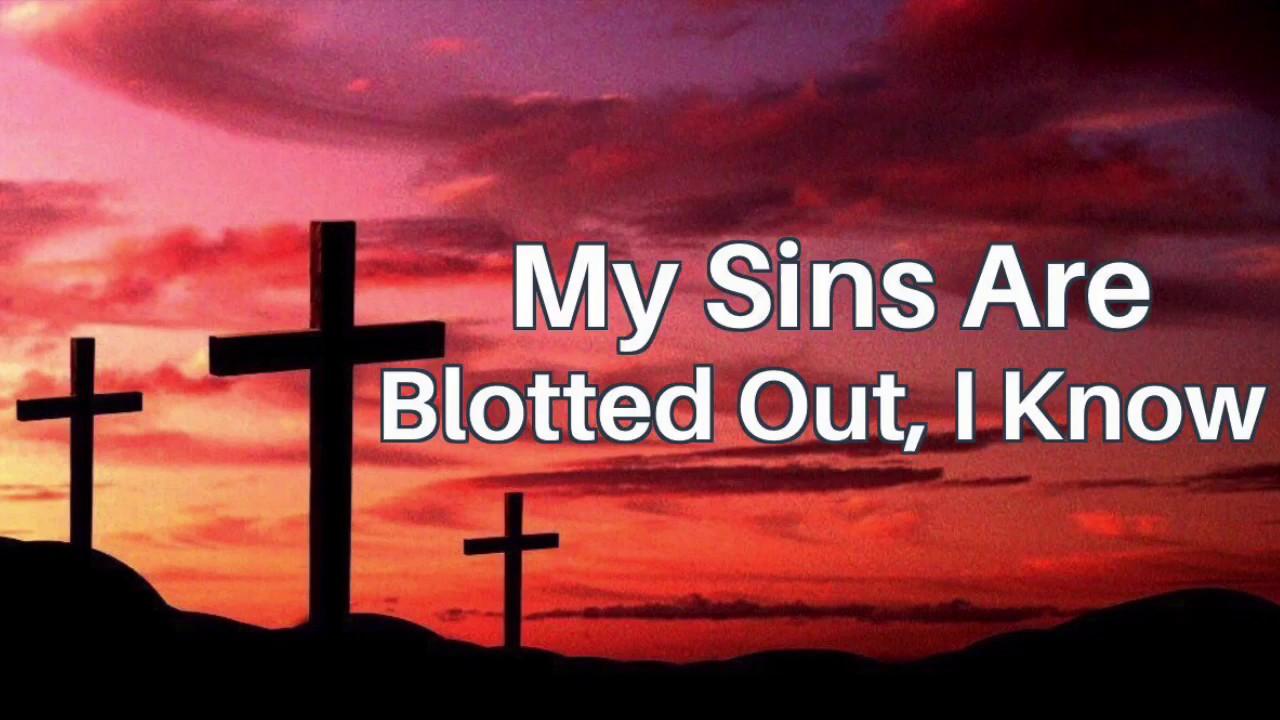 My Sins Are Blotted Out I Know Lyrics Peaceful Instrumental Hymn my-sins-are-blotted-out-i-know-lyrics-peaceful-instrumental-hymn