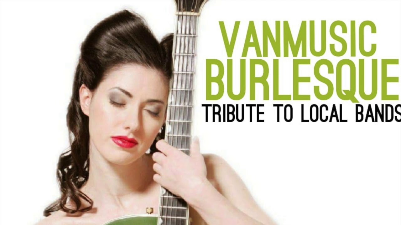 VanMusic Burlesque: Tribute to Local Bands Playlist - YouTube