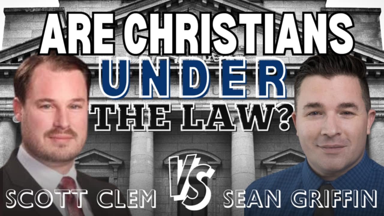 DEBATE | Are Christians Under The Law? Scott Clem vs. Sean Griffin ...